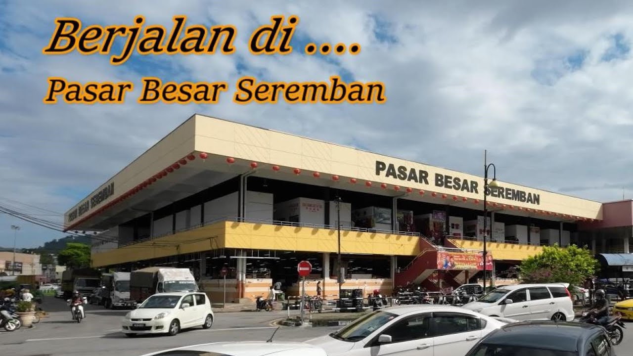 Berjalan di Pasar Besar Seremban - YouTube