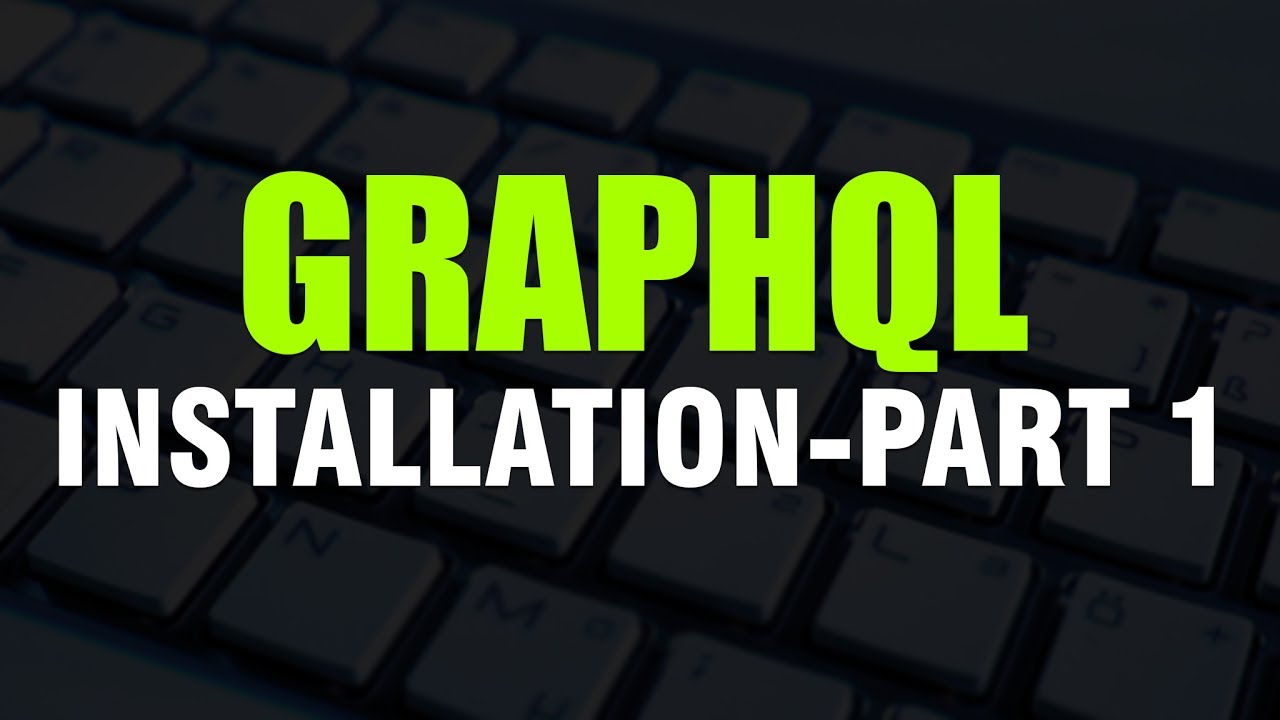 Learn How To Install Graphql Part 1 Eduonix Youtube 1219
