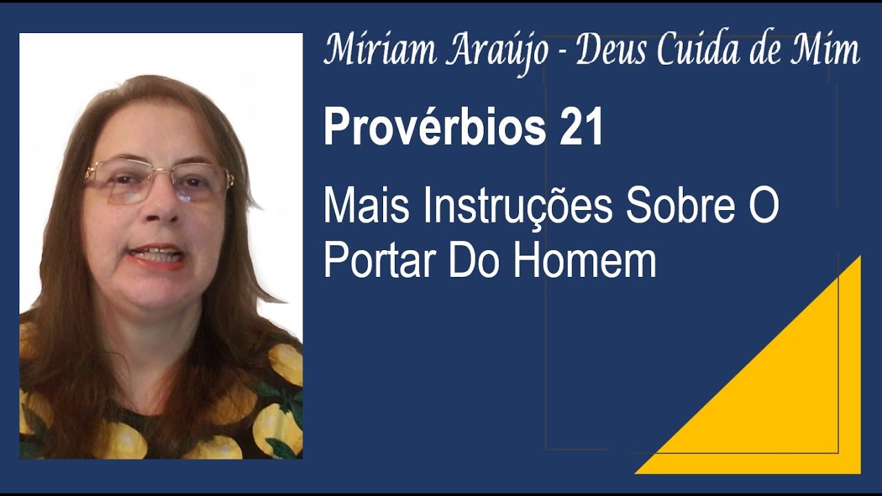 PROVÉRBIOS 21 - MAIS INSTRUÇÕES SOBRE O PORTAR DO HOMEM - YouTube