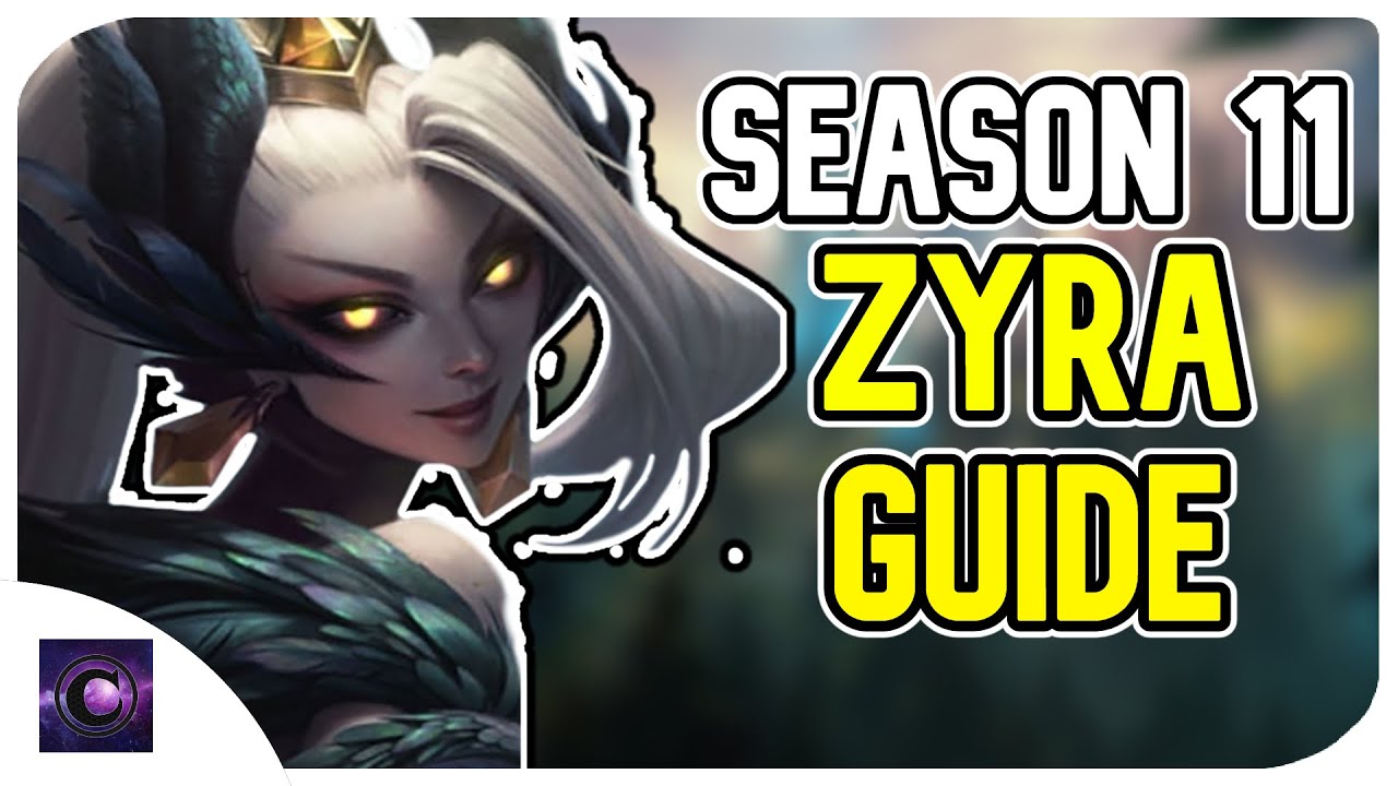 SEASON 11 ZYRA GUIDE | HOW TO DOMINATE NEXT SEASON!! | League of ...