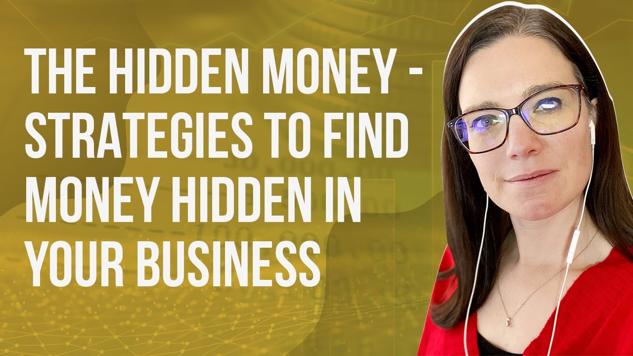The Hidden Money - Strategies to Find Money Hidden in Your Business ...