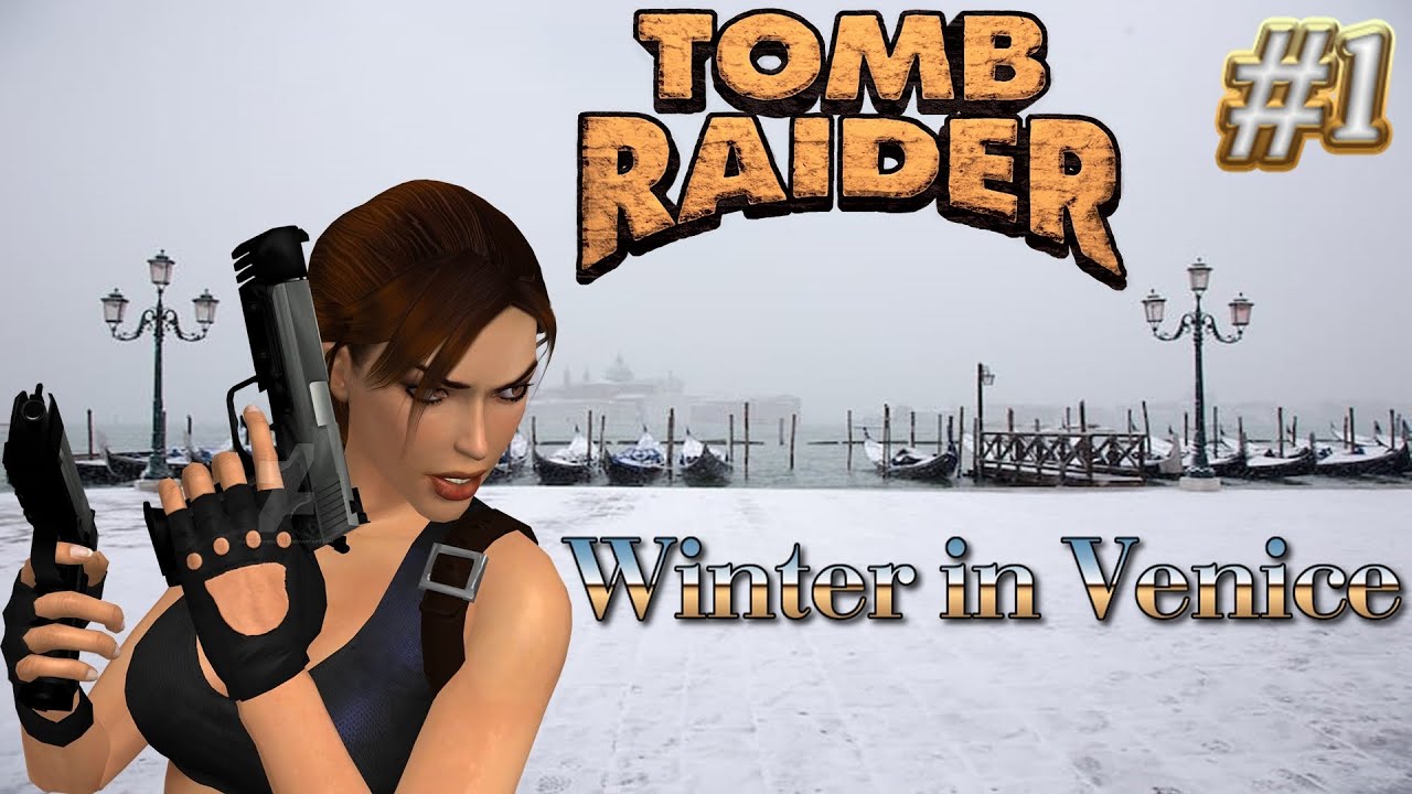 Tomb Raider Custom odc.1 - Winter in Venice - YouTube