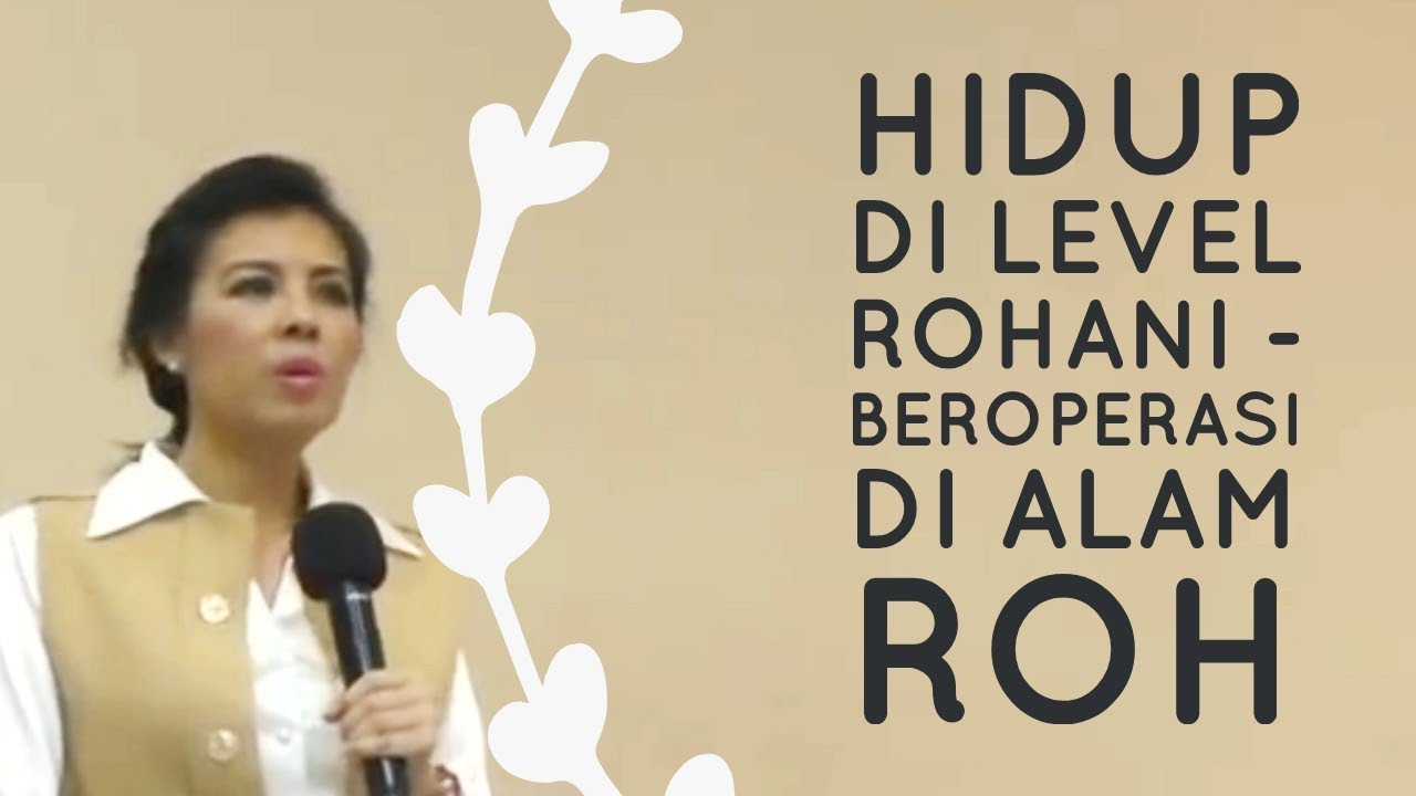 Hidup di Level Rohani - Beroperasi di Alam Roh - YouTube