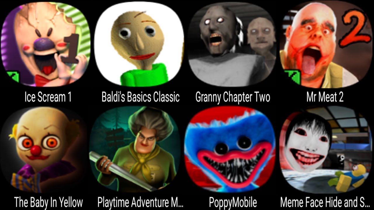 Ice Scream 1, Baldi's Basics Classic, Granny Chapter Two, Mr Meat 2 ...