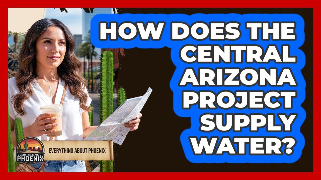 How Does The Central Arizona Project Supply Water? - YouTube