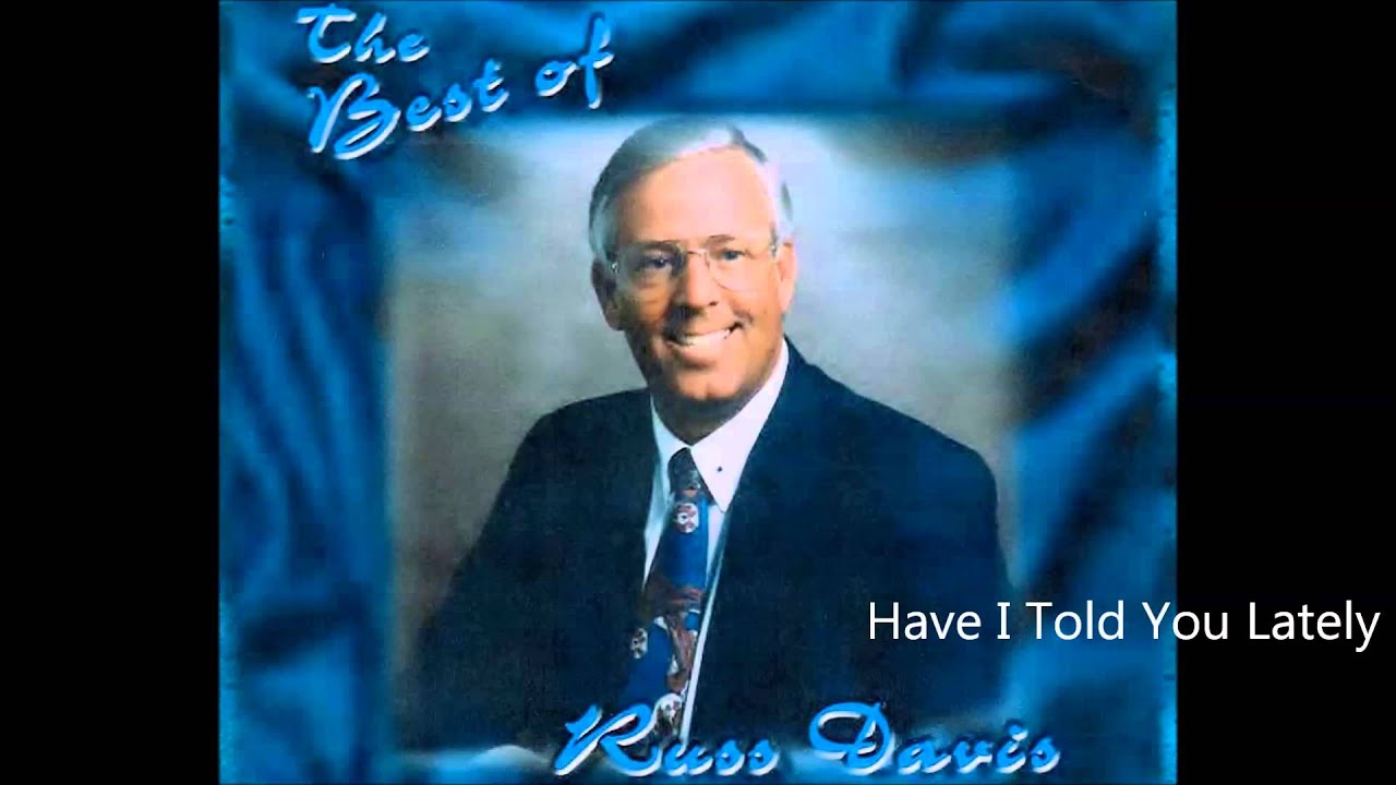 Have I Told You Lately - Russ Davis - YouTube