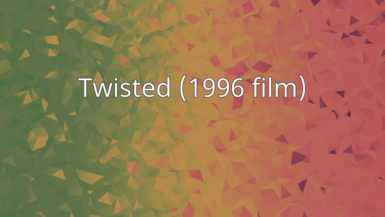 Twisted (1996 film) - YouTube