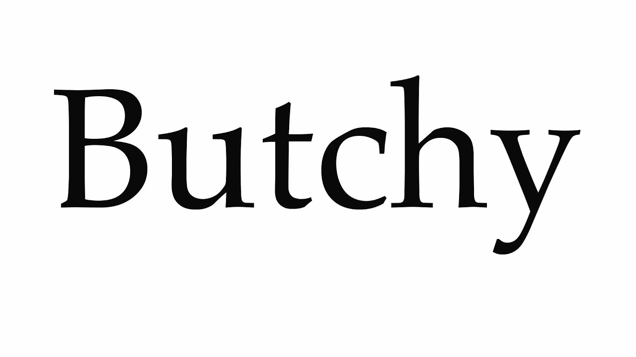 How to Pronounce Butchy - YouTube
