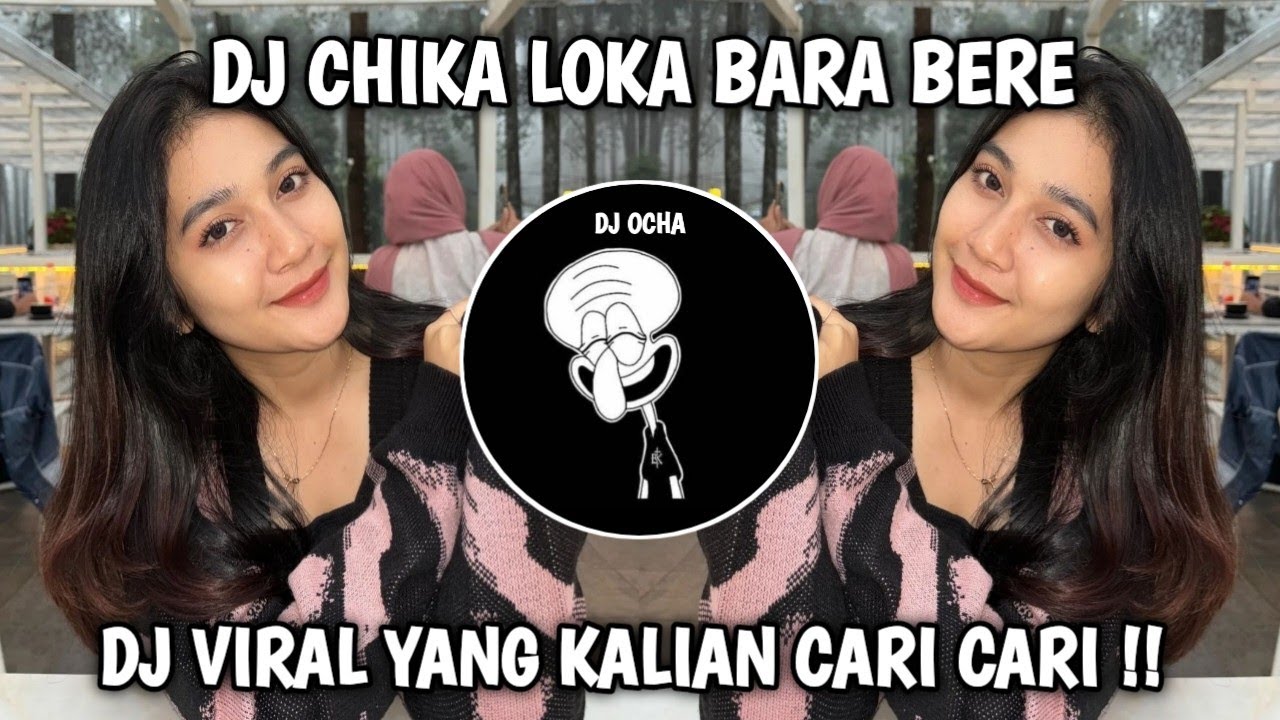 DJ CHIKA LOKA BARA BERE BREAKBEAT TERBARU 2024 VIRAL TIKTOK YANG KALIAN ...