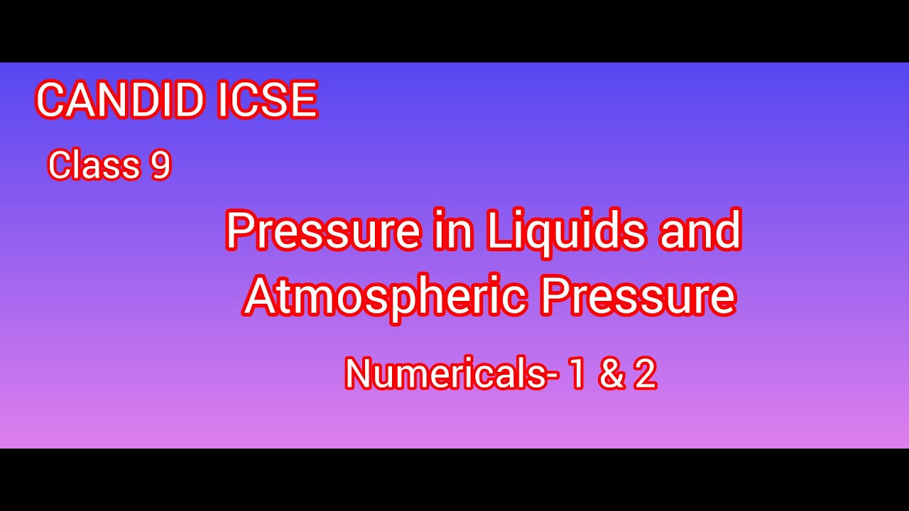 ICSE Candid | Class 9 | Phy | Pressure in Liquids and Atmospheric ...