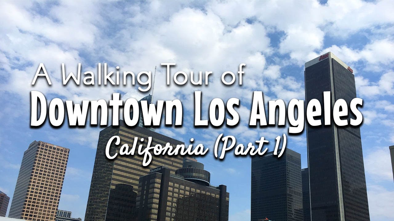 Downtown Los Angeles Walking Tour | Part I - YouTube