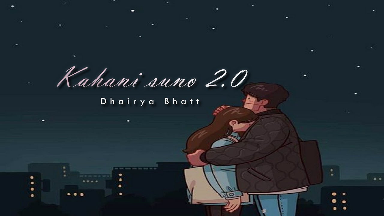 Kahani Suno 2.0 | Dhairya Bhatt | Song 2023 - YouTube