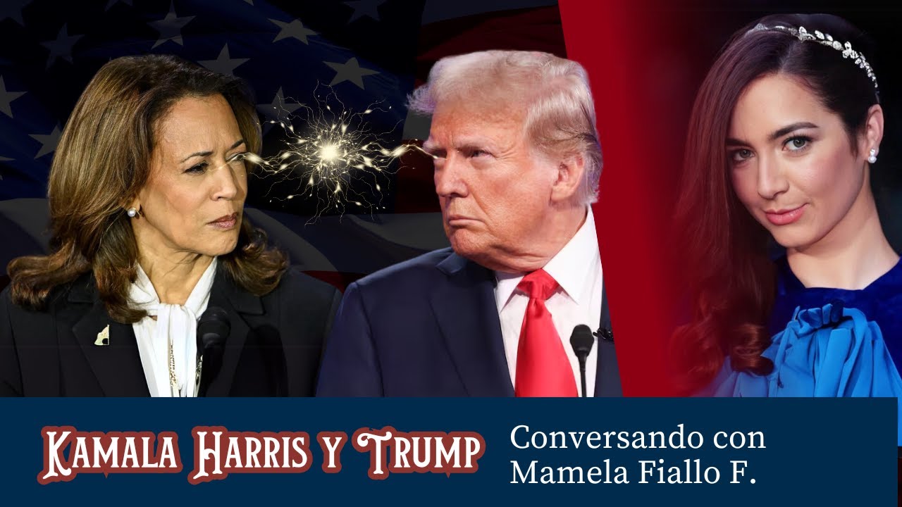Kamala Harris y Trump (conversando con Mamela Fiallo Flor) - YouTube