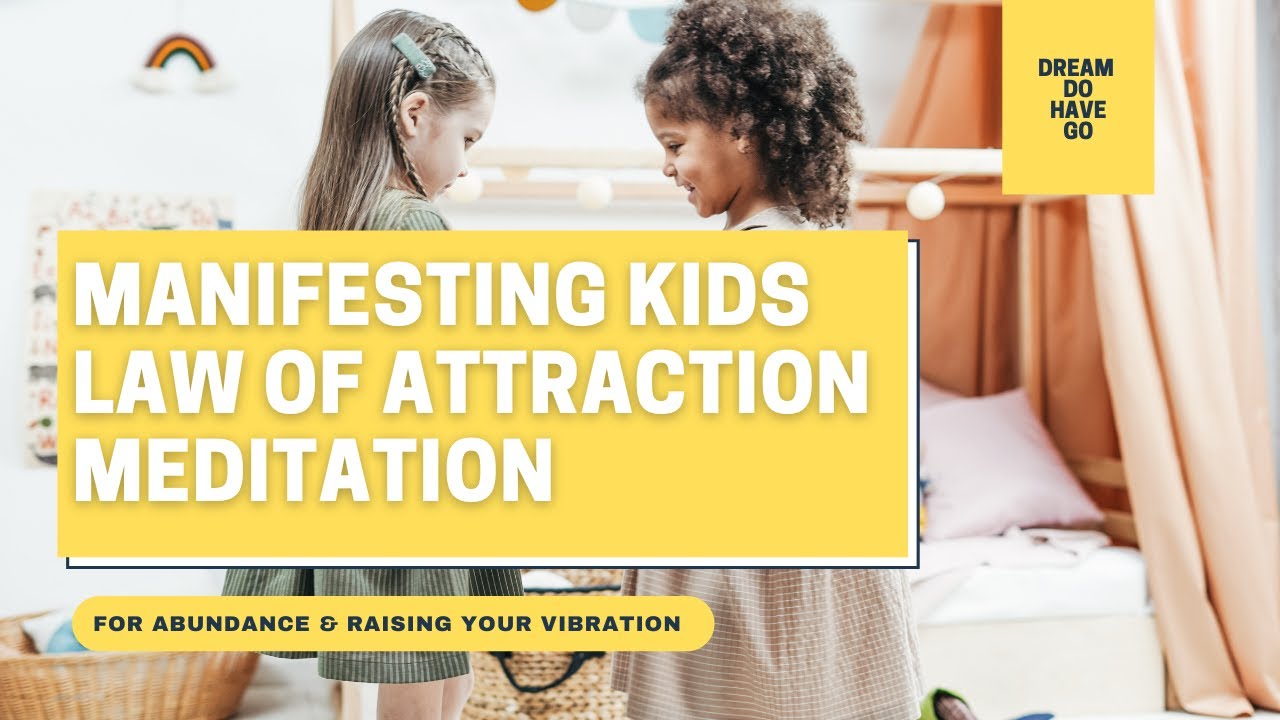 Manifest Kids With This Visual Manifesting Meditation | Law Of ...