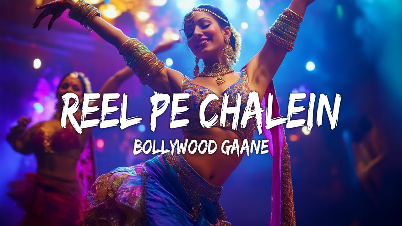 🎵 Bollywood Gaane | Reel Pe Chalein | Viral Hindi Dance Track | Lyrics ...