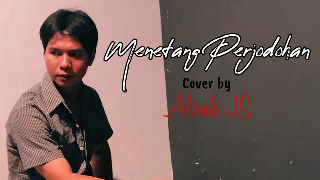 Menentang Perjodohan_Ferhad Najib cover by Alonk JS - YouTube