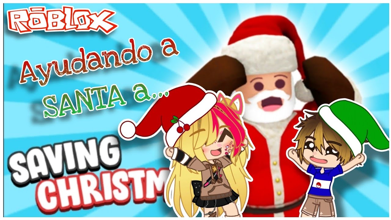 ¡AYUDAMOS A SANTA CLAUS A SALVAR LA NAVIDAD EN ROBLOX! |¡Salvando la ...
