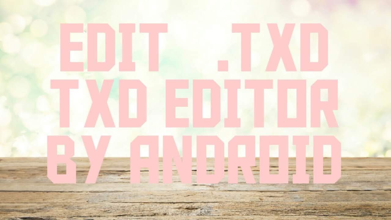 TXD EDITOR ANDROID||NOW,You can edit or create .Txd and .DFF file ...