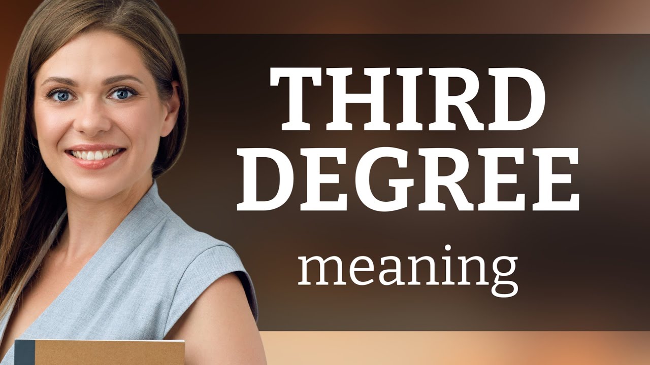 Third Degree THIRD DEGREE Meaning YouTube third-degree-third-degree-meaning-youtube