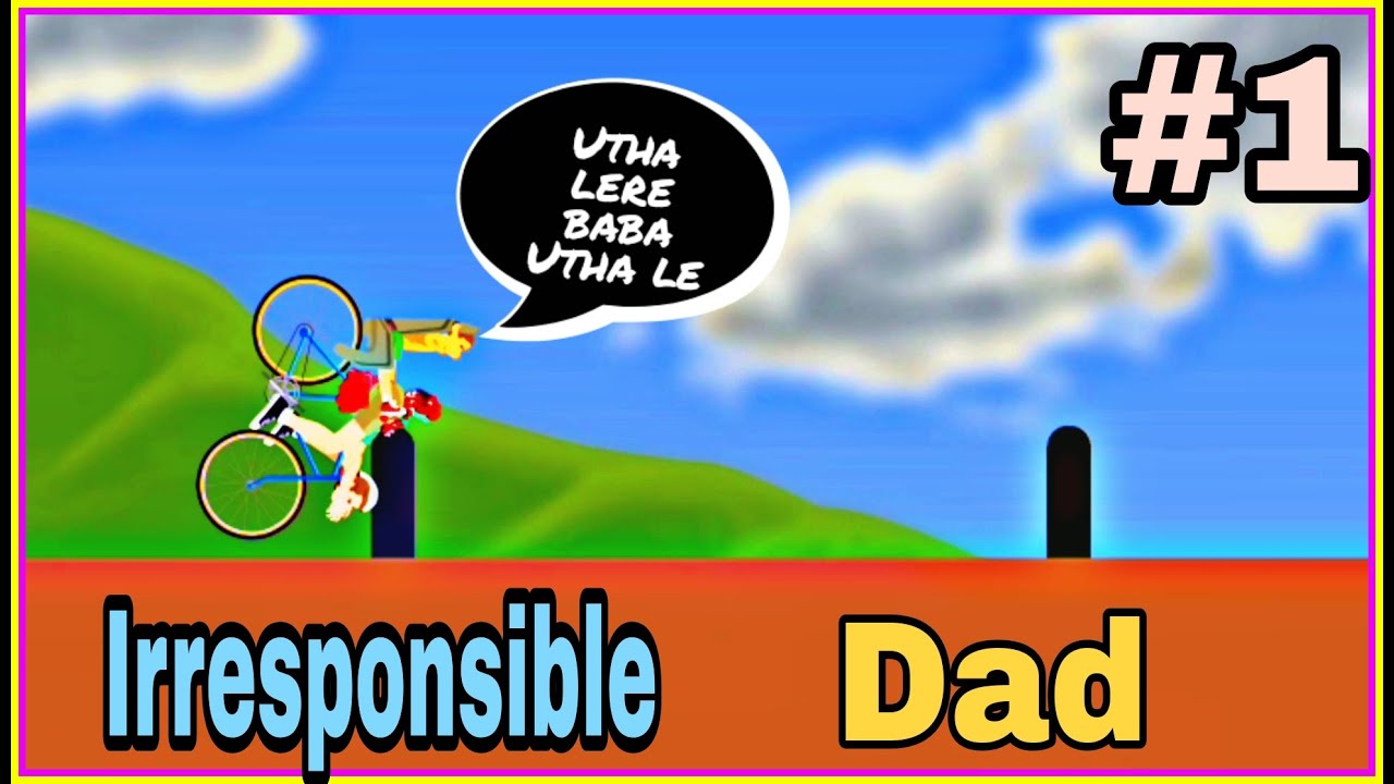 Irresponsible Dad | HAPPY WHEELS GAMEPLAY #1 - YouTube