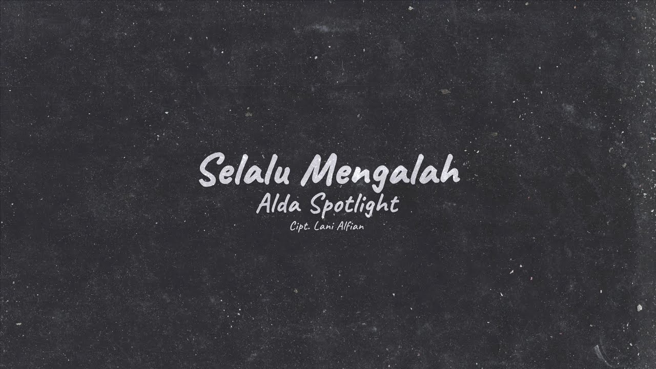 Selalu Mengalah - Alda Spotlight [Music Lyric] - YouTube