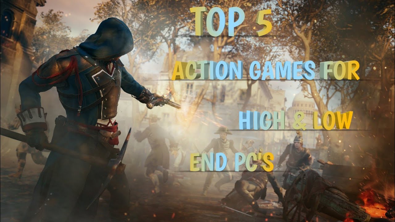 TOP 5 ACTION GAMES FOR HIGH & LOW END PC'S. - YouTube
