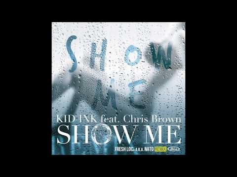 SHOW ME / KID INK feat.Chris Brown -Fresh Loc REMIX- - YouTube