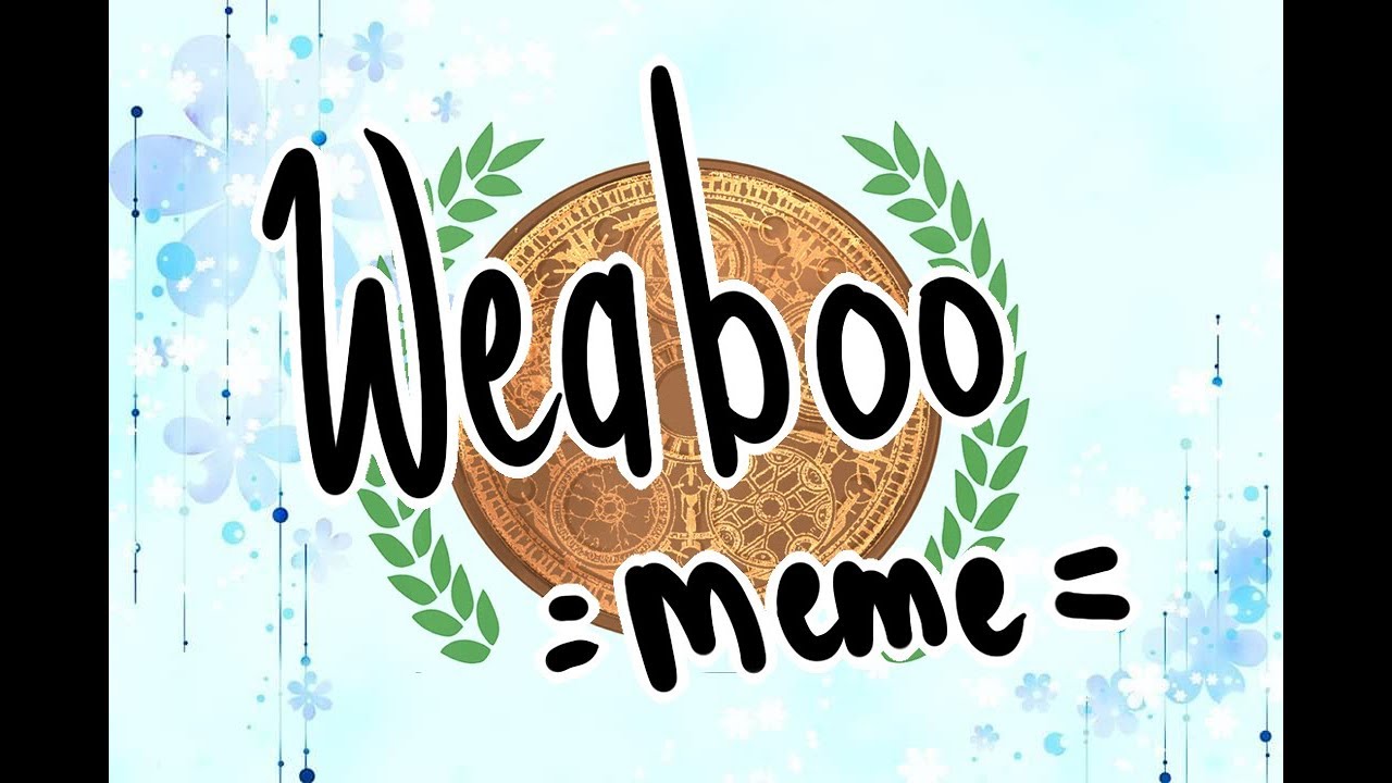 Weaboo Meme || Vernantius - YouTube
