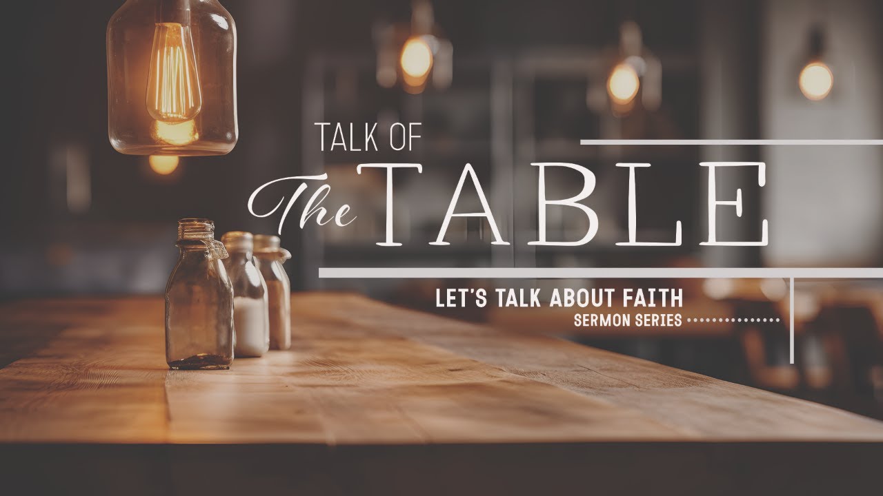 Talk Of The Table:The Talk pt1 | 6:30p Online Sermon - YouTube