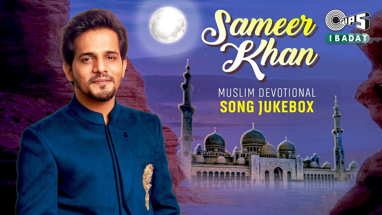 Sameer Khan Muslim Devotional Jukebox | Popular Islamic Songs | Tips ...