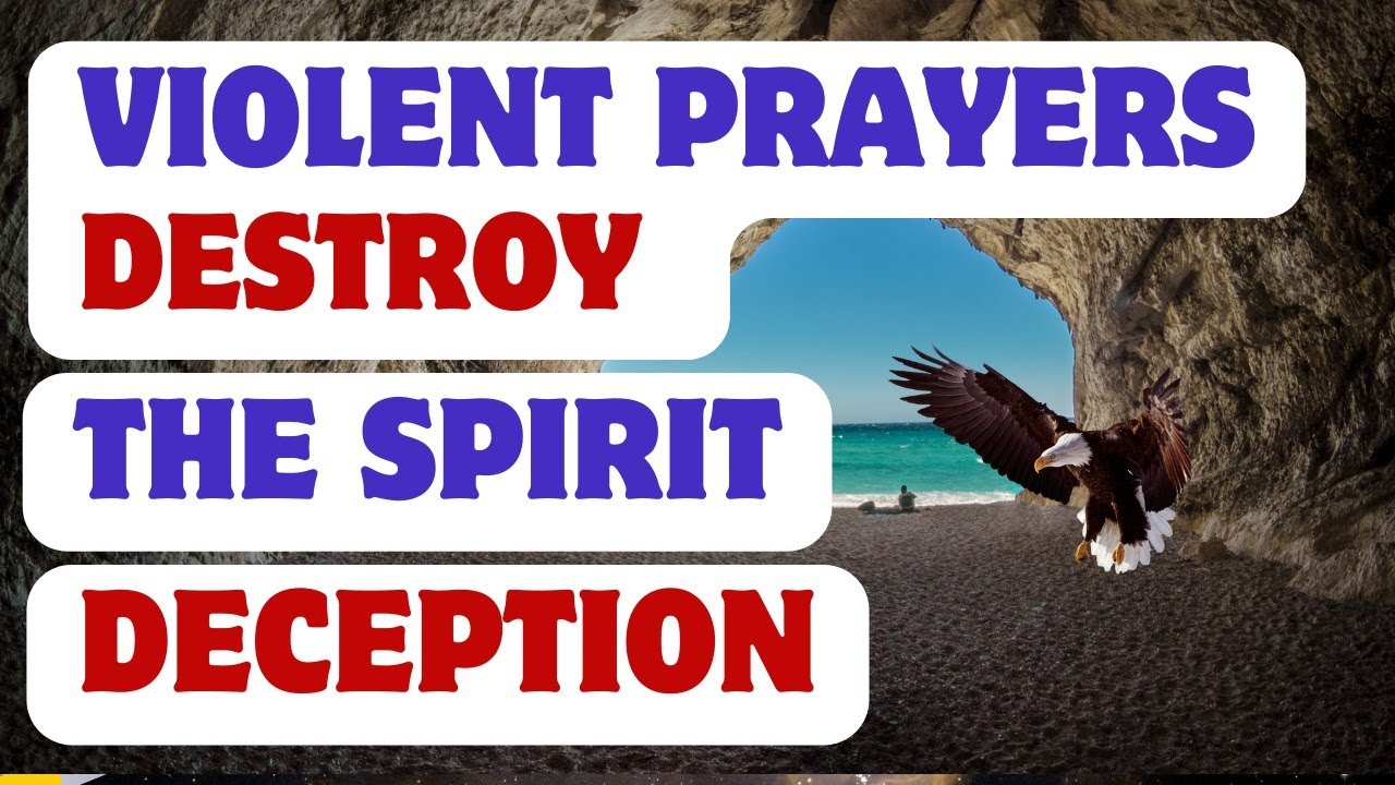 Violent Prayers To Destroy The Spirit Of Deception - YouTube