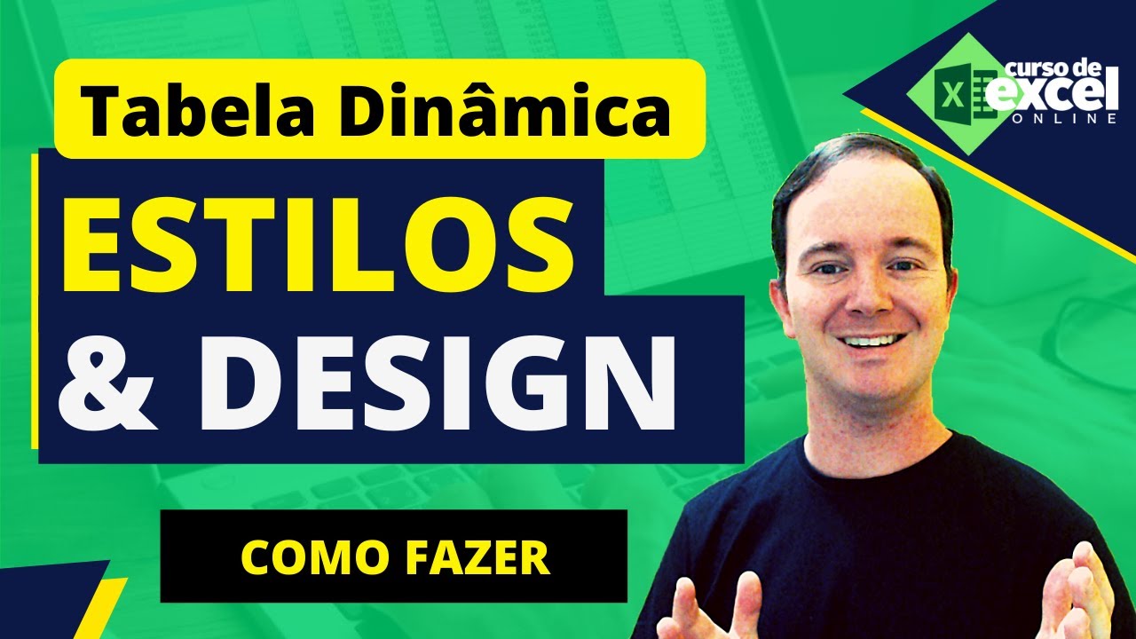 Estilos e Design para Tabelas Dinâmicas no Excel - YouTube
