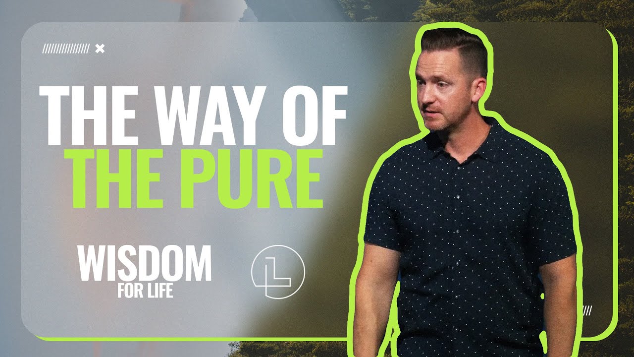 The Way of the Pure | Wisdom for Life | Week One - YouTube
