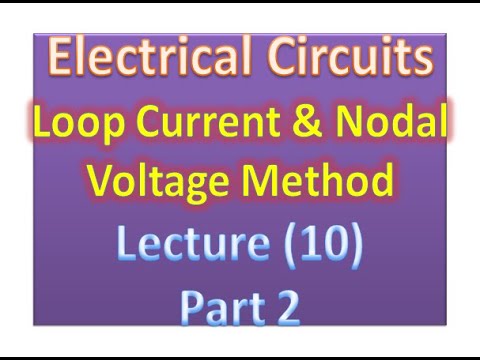 Lecture 10: Electrical Circuits - Examples Loop Current & Nodal Voltage Method Part 2 - YouTube