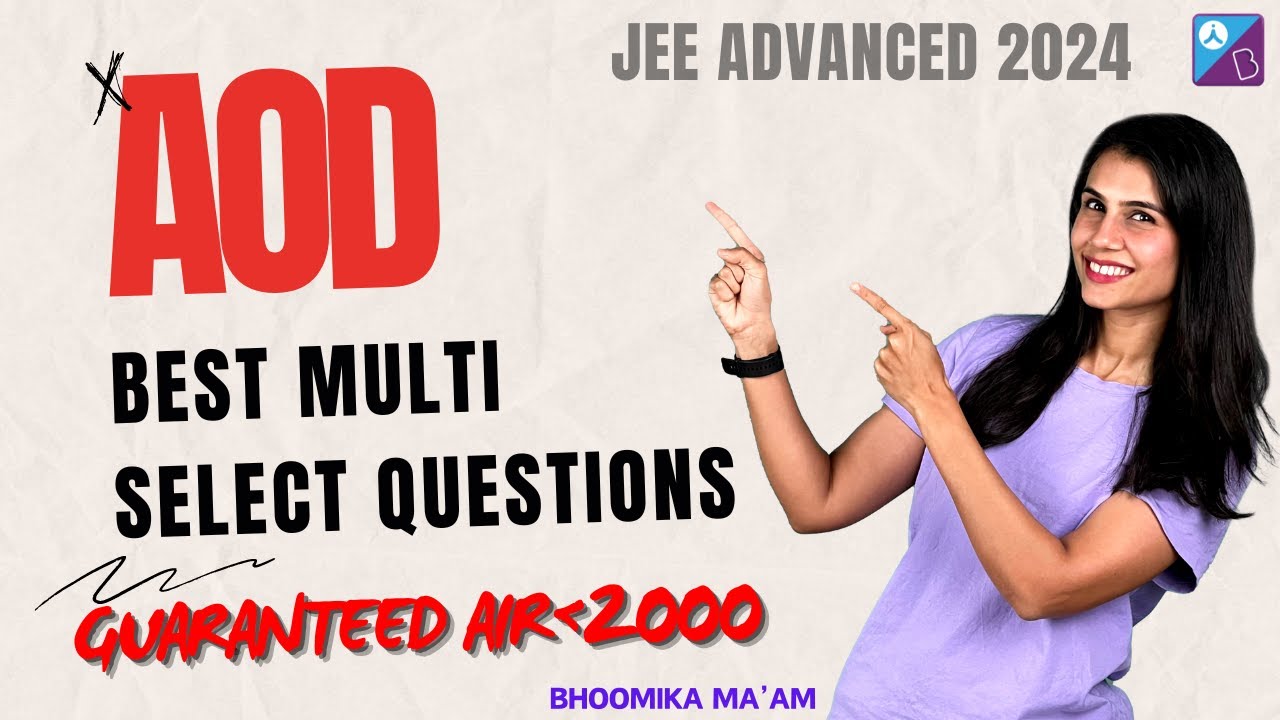 AOD | Best multi select questions | JEE Advanced 2024 | Bhoomika Ma'am ...