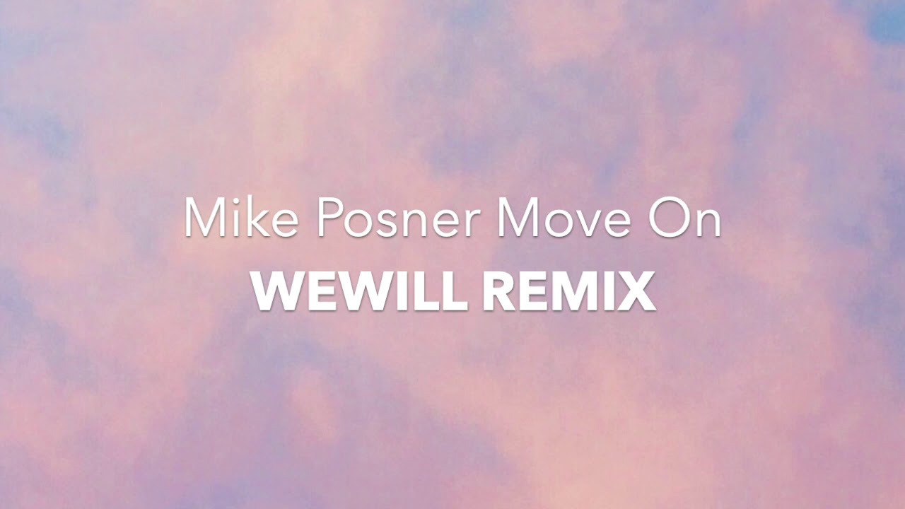 MIKE POSNER - MOVE ON (WEWILL REMIX) - YouTube
