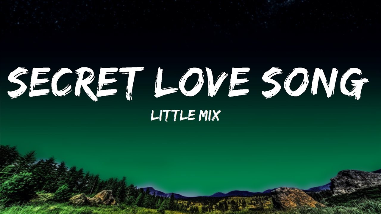 Little Mix - Secret Love Song (Lyrics) ft. Jason Derulo | Musical ...