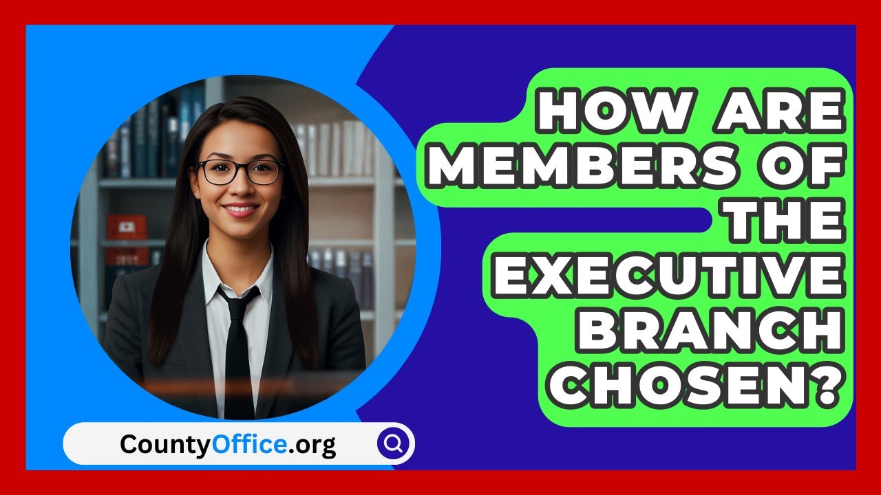 How Are Members of the Executive Branch Chosen? - CountyOffice.org ...