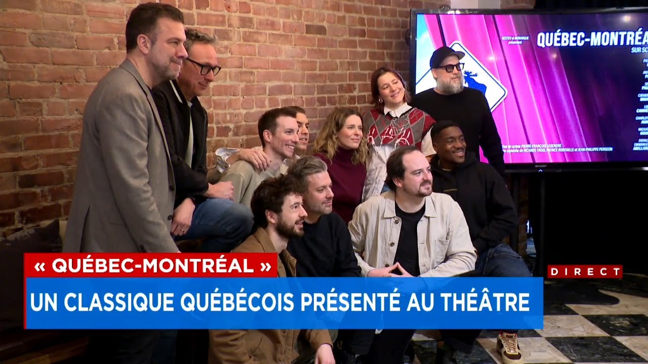 «Québec-Montréal»: un classique québécois présenté au théâtre ...