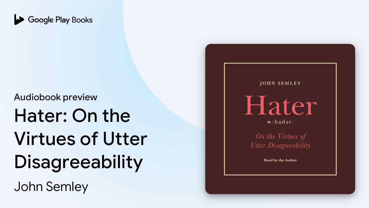 Hater: On the Virtues of Utter Disagreeability by John Semley ...