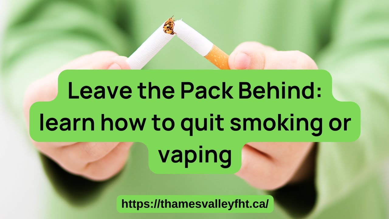 Leave the Pack Behind: quit smoking or vaping! From Thames Valley ...