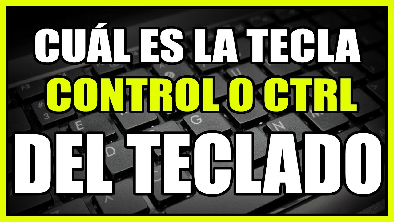 CUÁL ES LA TECLA CONTROL O CTRL DEL TECLADO DEL LAPTOP - YouTube
