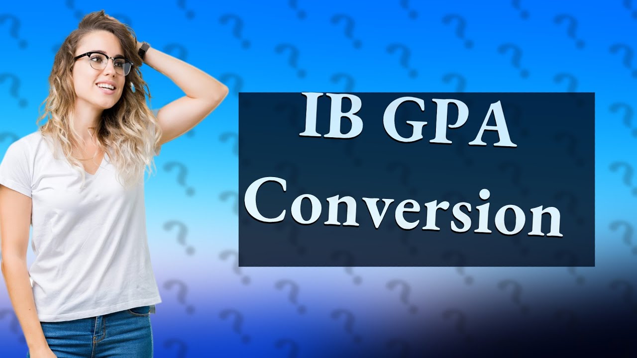 What is the GPA conversion for IB? - YouTube