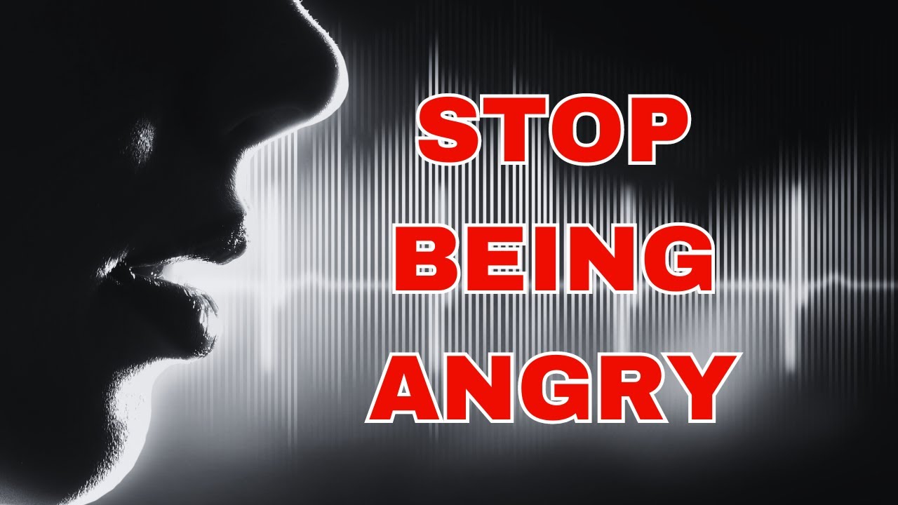 STOP BEING ANGRY | Mastering Anger: Secrets to Emotional Mastery ...
