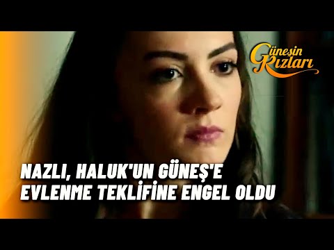 Nazlı, Haluk'un Güneş'e Evlenme Teklifine Engel Oldu! - Güneşin Kızları 1.Bölüm