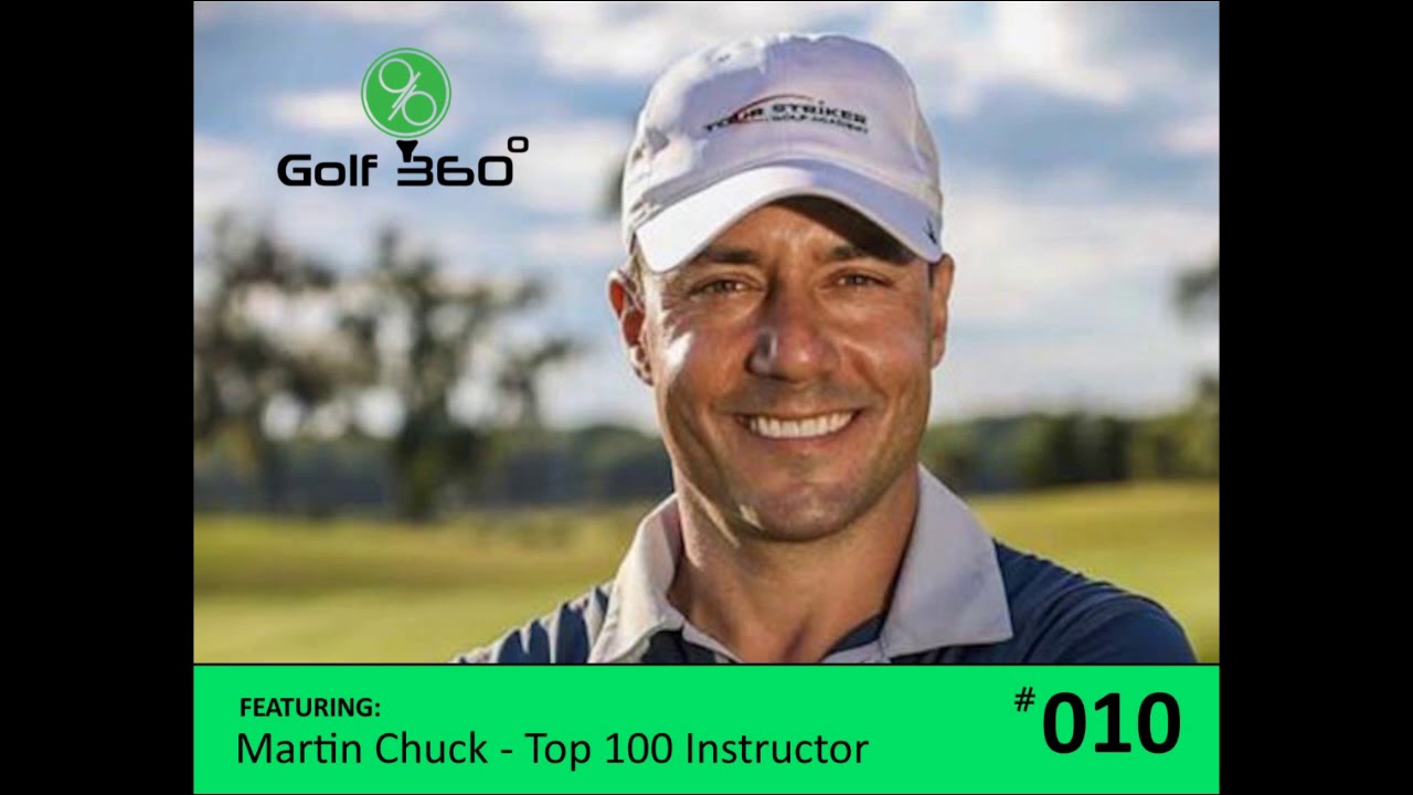 Martin Chuck-Tour Striker (Full Interview) Ep. #010 | Golf 360 Podcast ...
