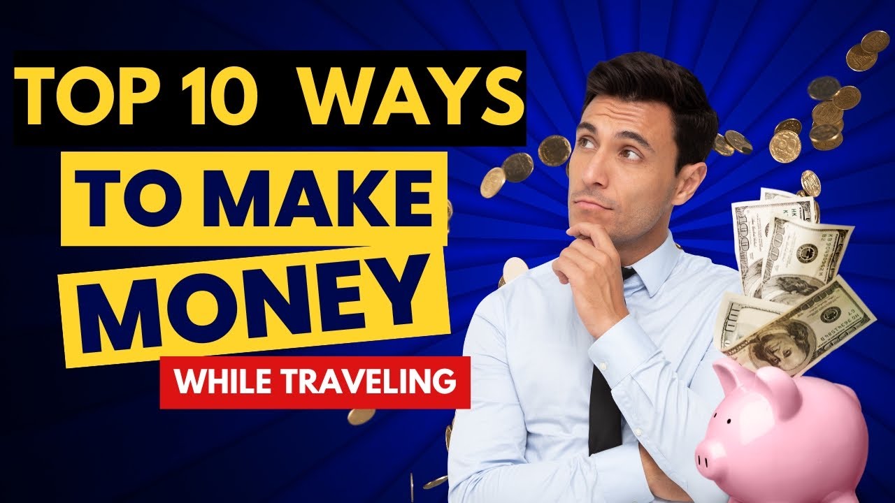TOP 10 Ways to Make MONEY While Traveling! - YouTube