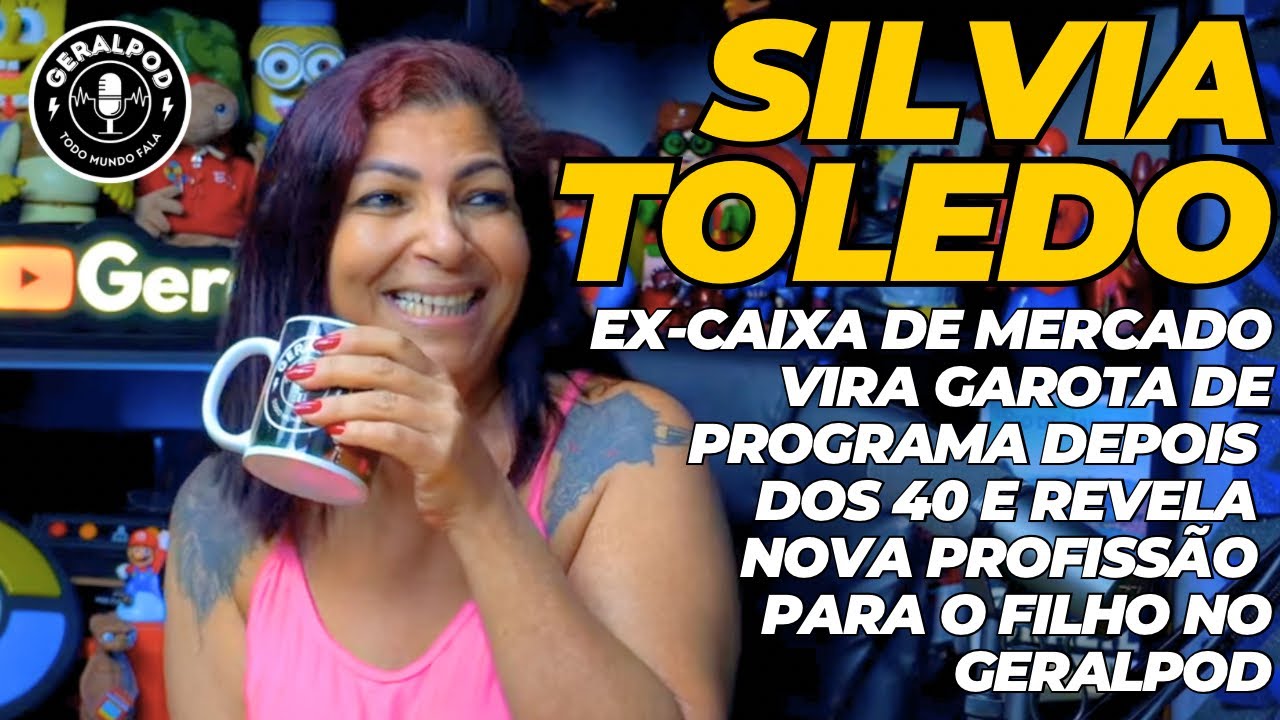 GeralPod #169 Silvia Toledo:ex-caixa de mercado larga vida pacata para viver como garota de ...