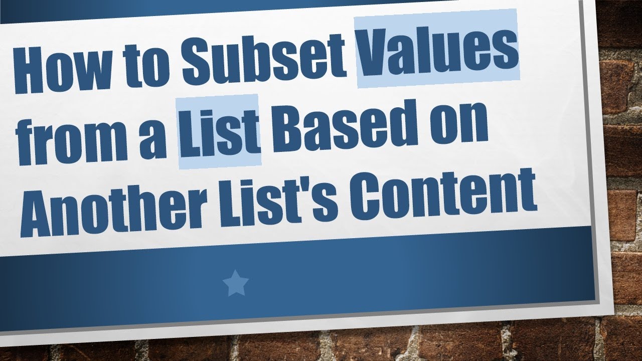 How To Subset Values From A List Based On Another Lists Content Youtube