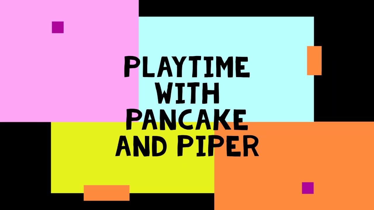 Playtime With Pancake and Piper - YouTube
